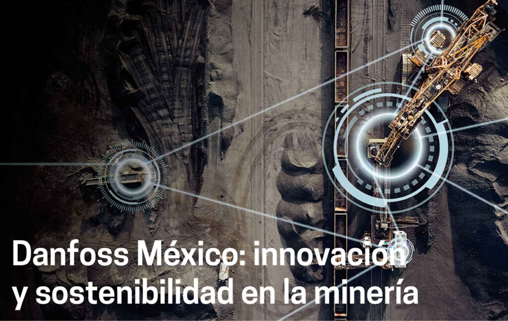 Danfoss México: innovación y sostenibilidad en la minería